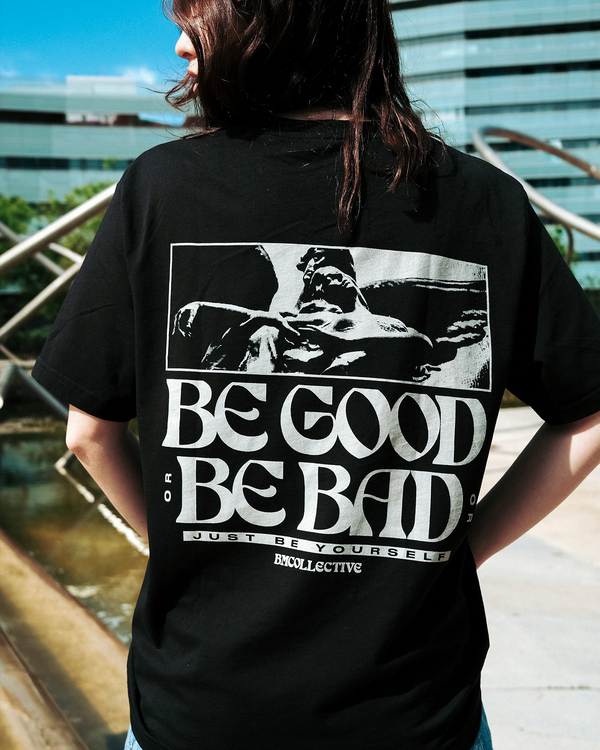 Be Good, Be Bad Tee – BMCollective